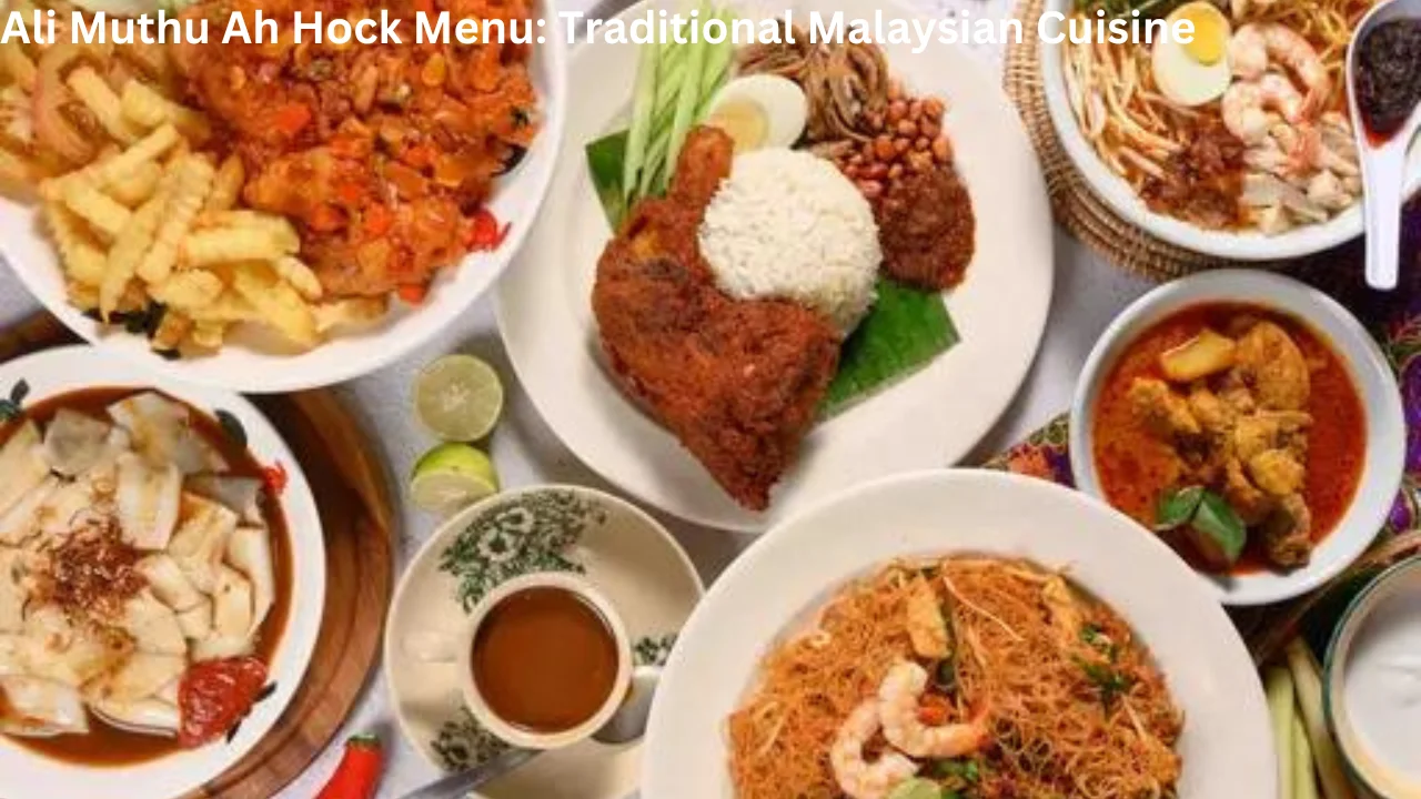 Ali Muthu Ah Hock Menu: Traditional Malaysian Cuisine