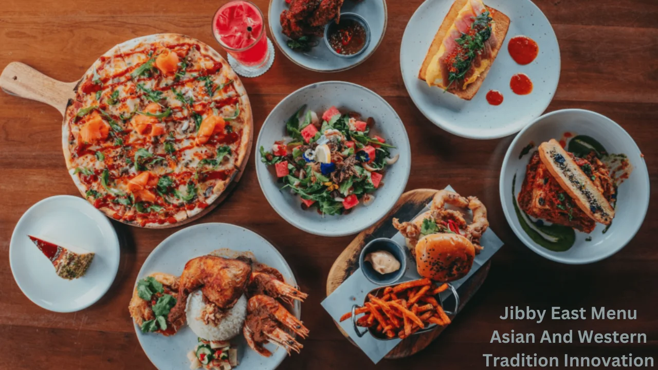 Jibby East Menu: Asian And Western Tradition Innovation